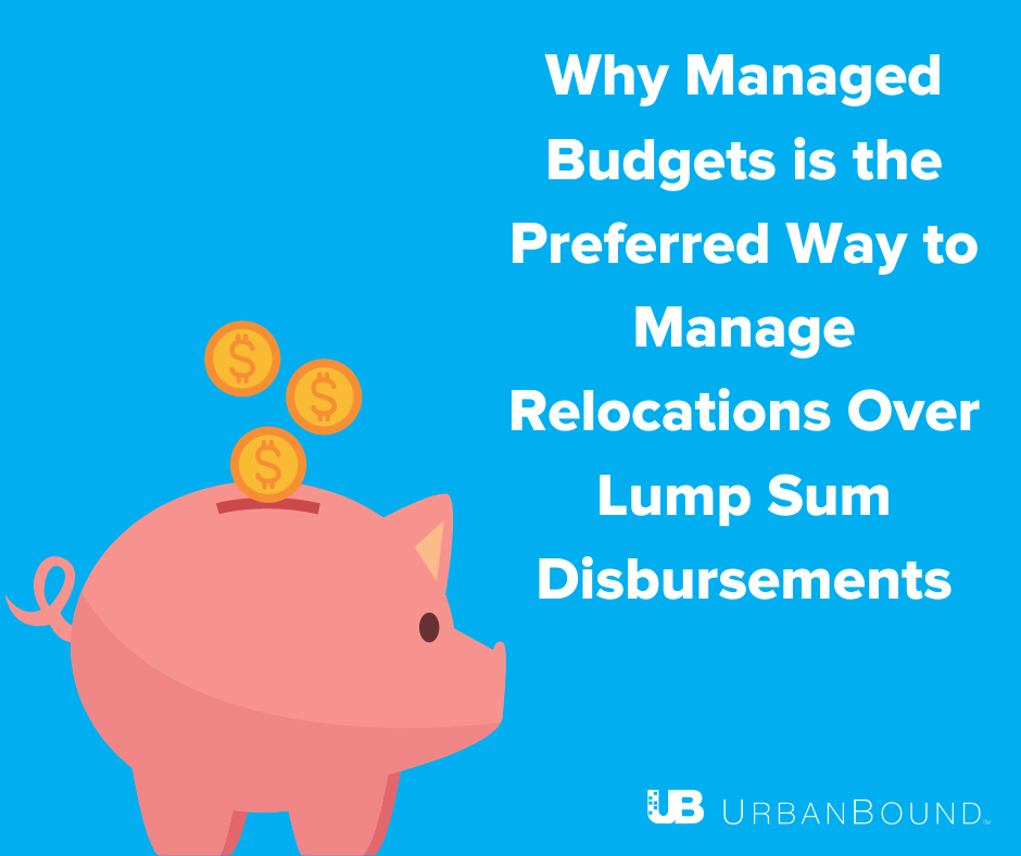 Why Managed Budgets is the Preferred Way to Manage Relocations Over Lump Sum Disbursements